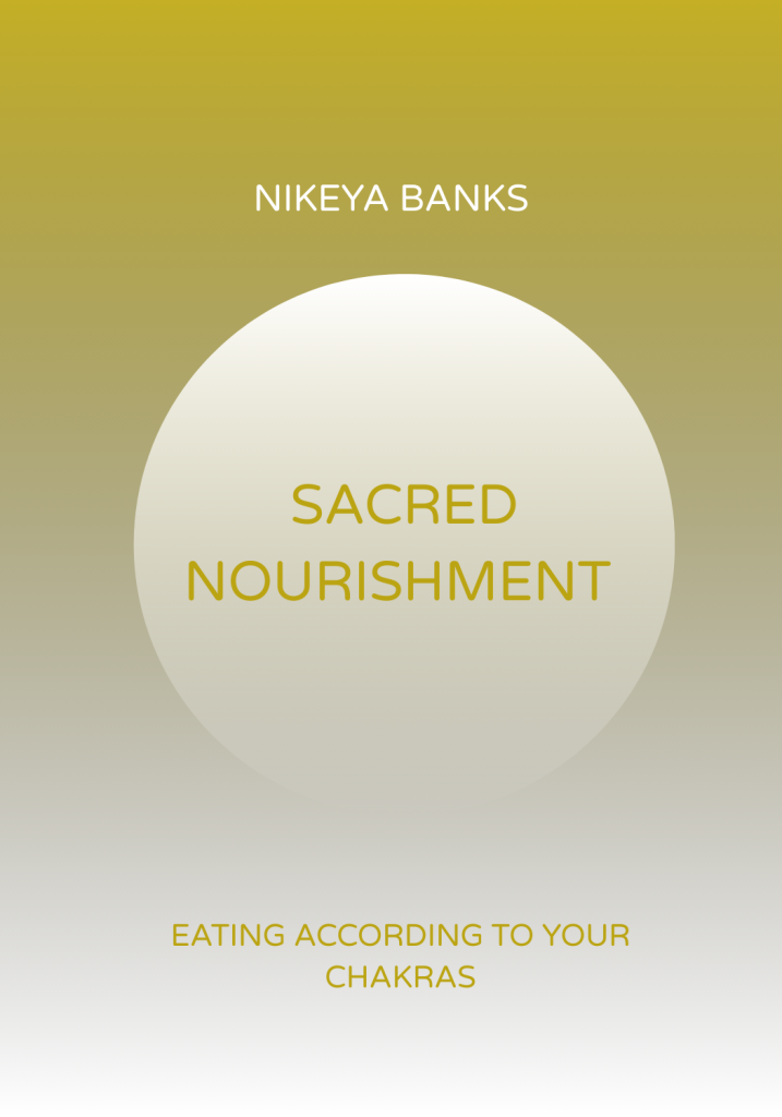 Sacred Nourishment: Eating According To Your Chakras